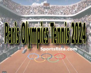 Paris Olympics Tennis 2024 - Dates, Venue, Players Complete Details